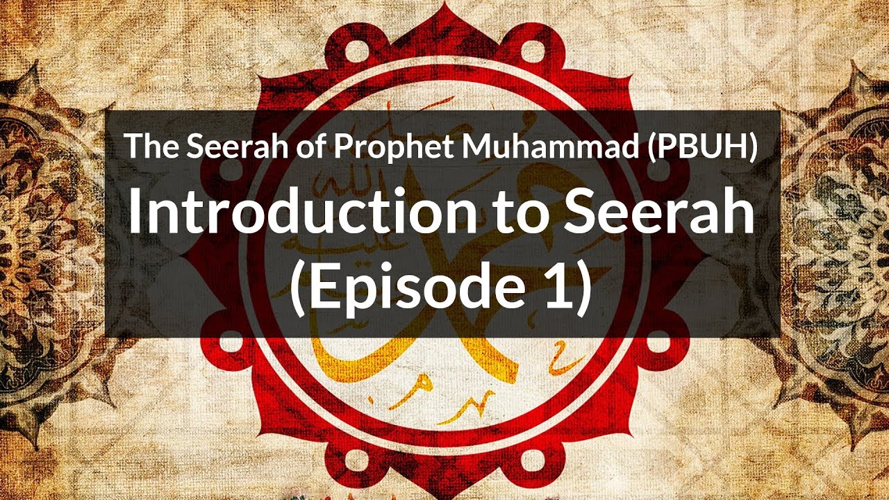 Seerah of Prophet Muhammad (PBUH) | Introduction to Seerah (Episode 1 ...