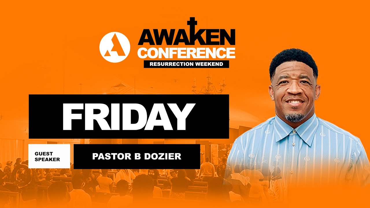 Awaken Conference | Day 2 | Pastor B Dozier - YouTube