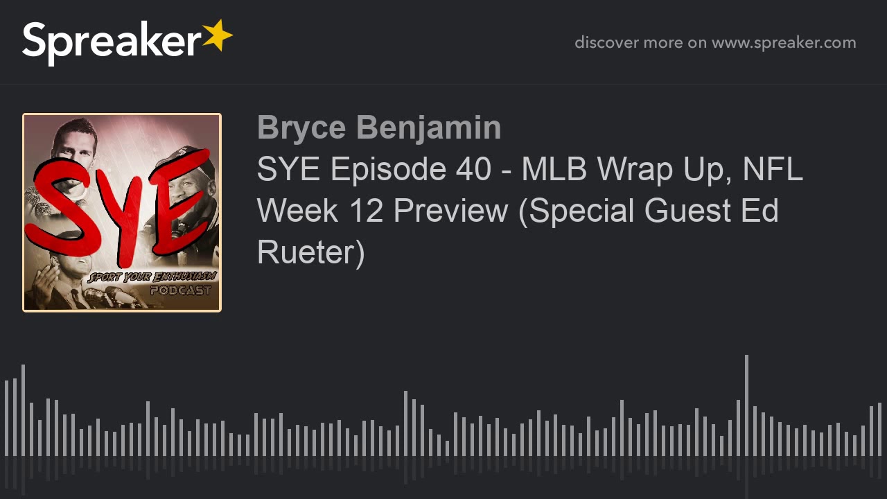 SYE Episode 40 - MLB Wrap Up, NFL Week 12 Preview (Special Guest Ed ...