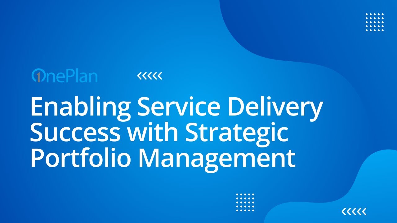 Enabling Service Delivery Success with Strategic Portfolio Management ...