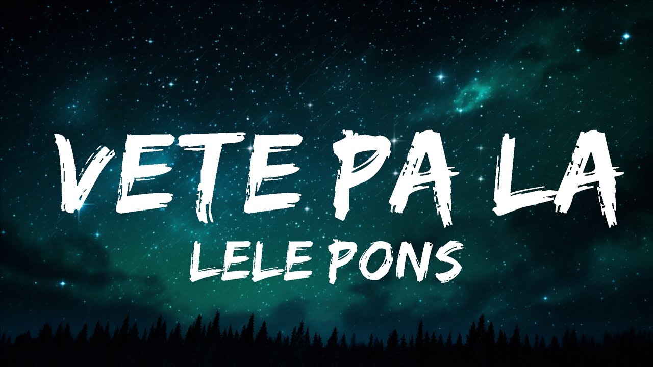 Lele Pons - Vete Pa La (Letra) |25min - YouTube