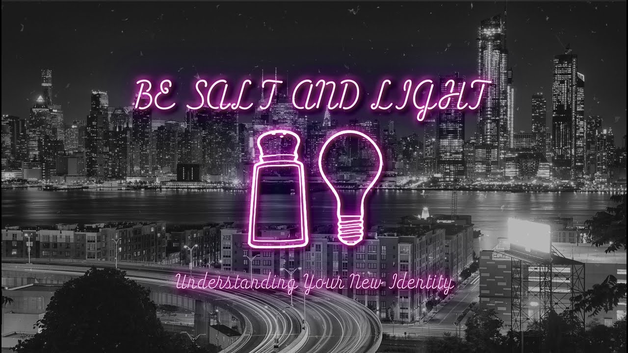 Be These - Salt and Light - Understanding Your New Identity | Pastor ...
