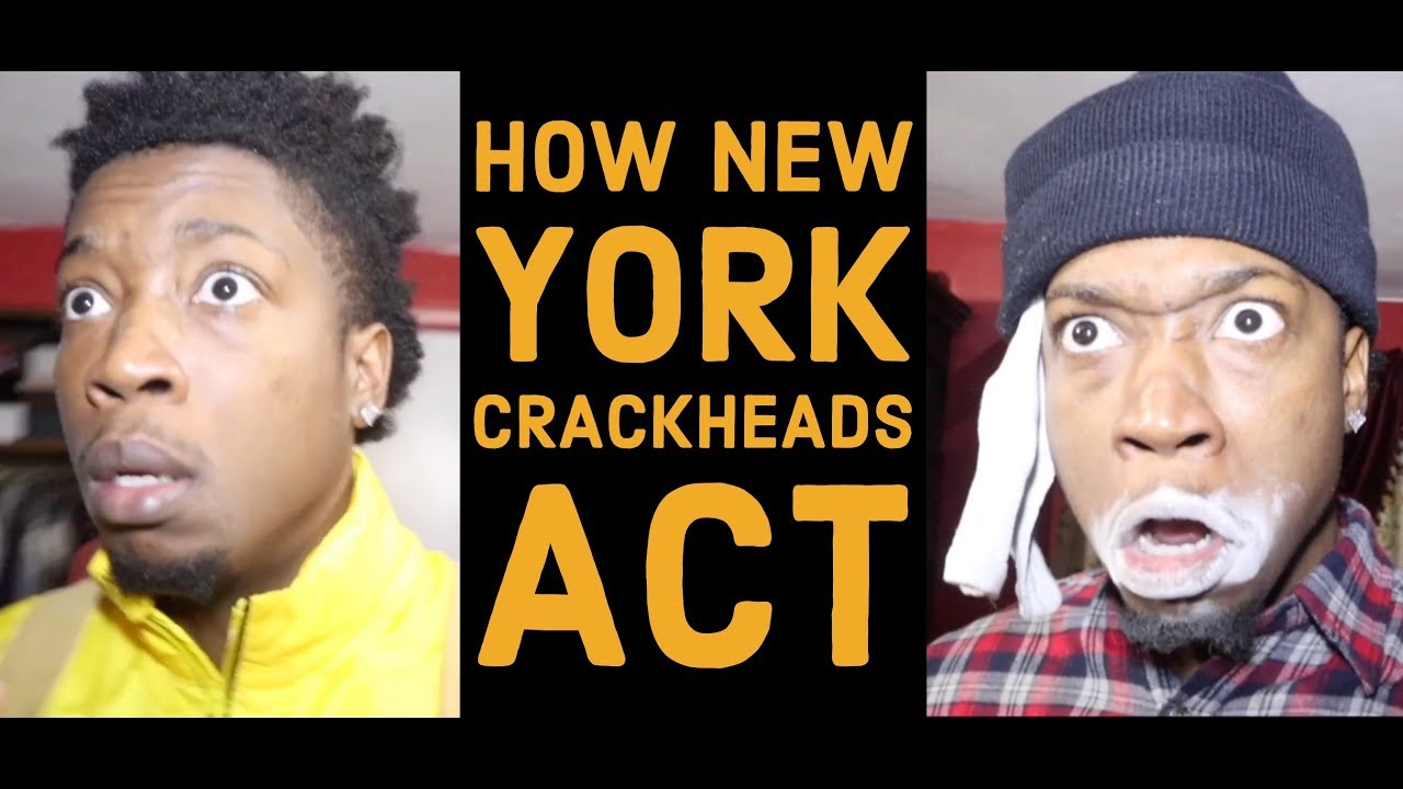 How New York CrackHeads Act - YouTube