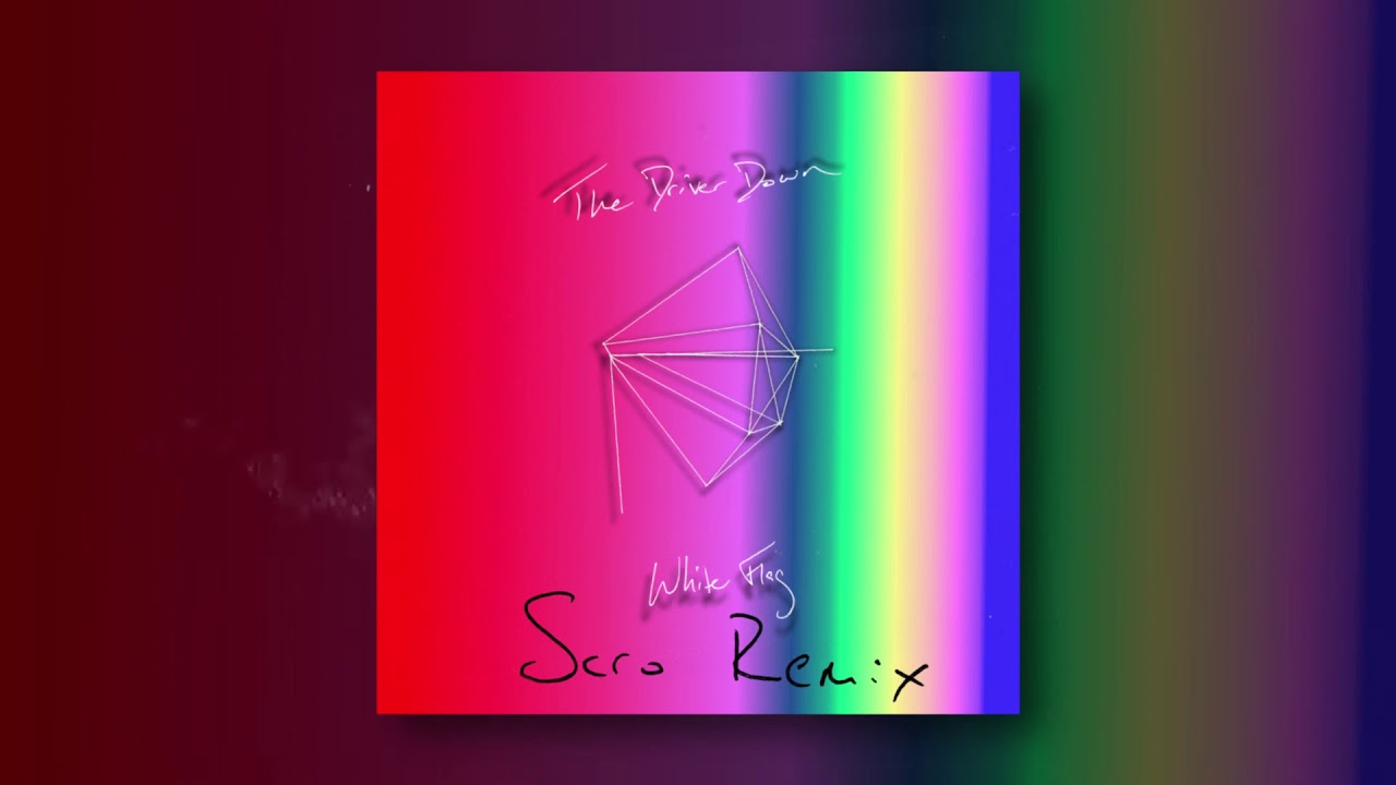 White Flag (Scro Remix) The Driver Down - YouTube