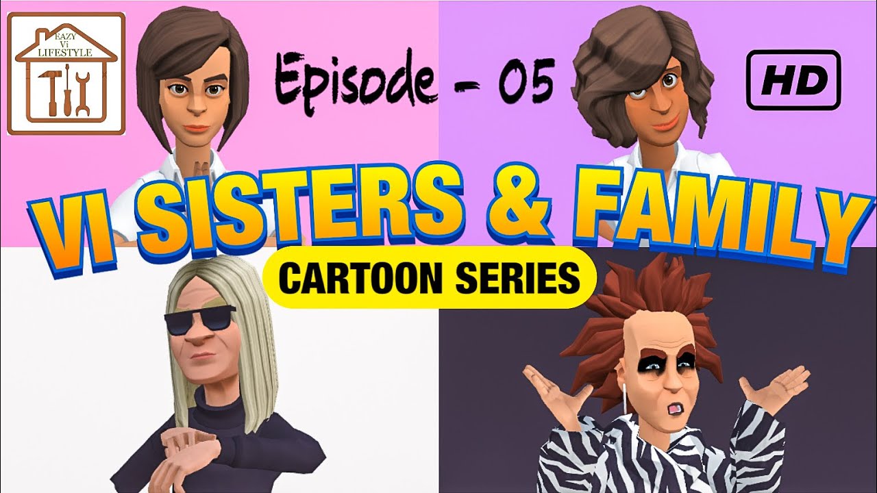 VI SISTERS & FAMILY | CARTOON SERIES | EPISODE-05 | cartoons for ...