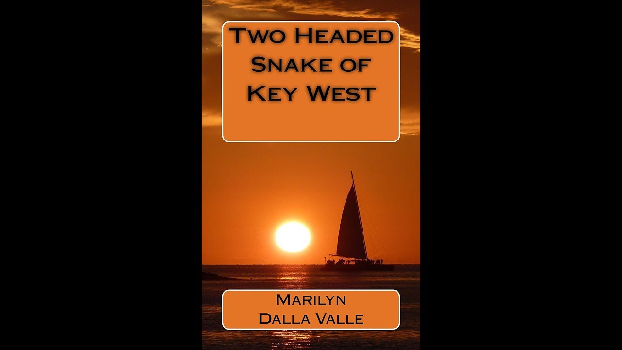 Novel Transcript: TWO HEADED SNAKE OF KEY WEST, by Marilyn Dalla Valle ...
