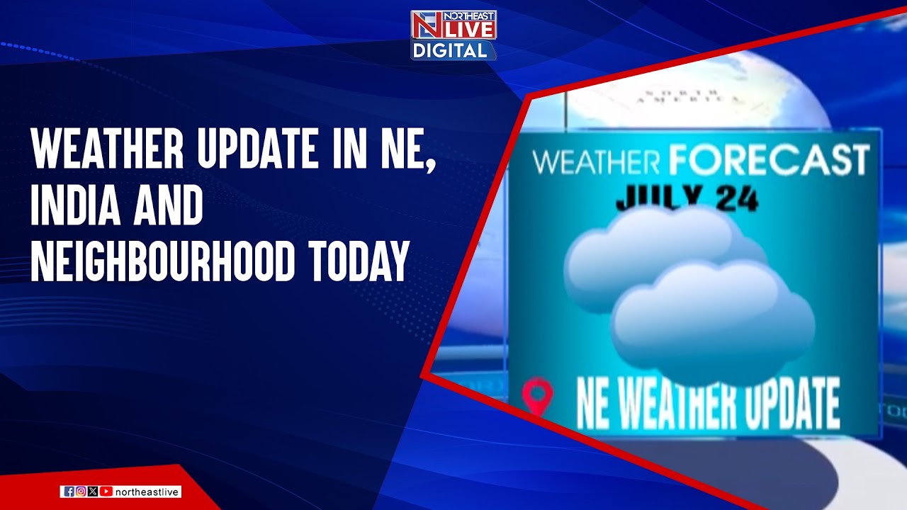 Weather update in NE, India and neighbourhood today - YouTube