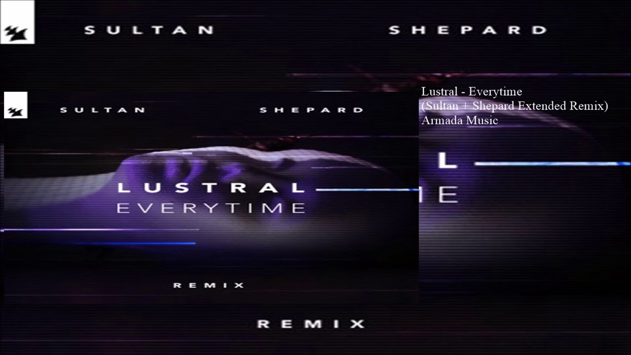 Lustral - Everytime (Sultan + Shepard Extended Remix) - YouTube
