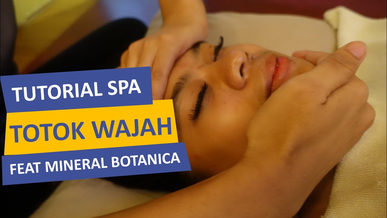 TUTORIAL TOTOK WAJAH NATURAL SPA & HEALTHY CLUB DENGAN MINERAL BOTANICA ...
