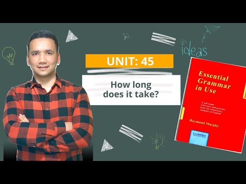 UNIT: 45    How long does it take?