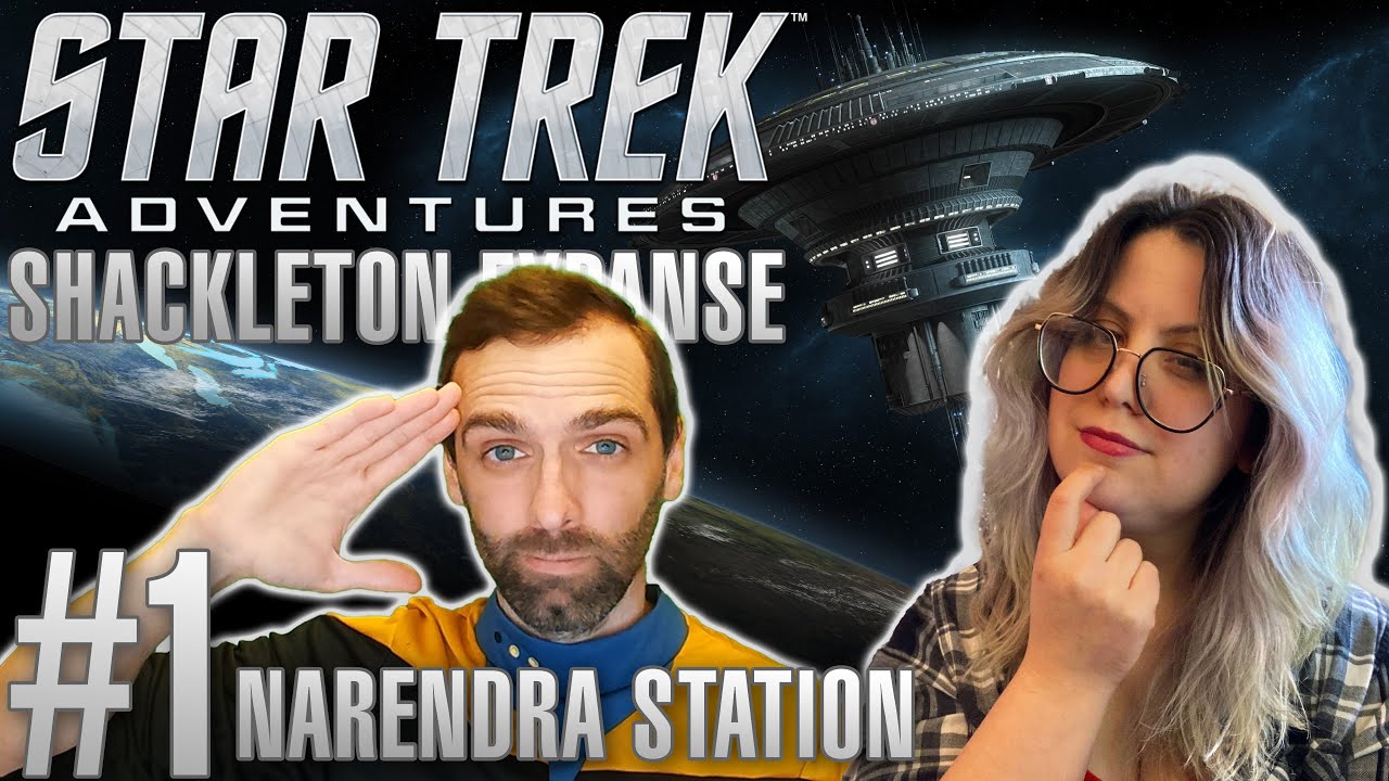 Star Trek Adventures - Shackleton Expanse - Part 1: Narendra Station ...