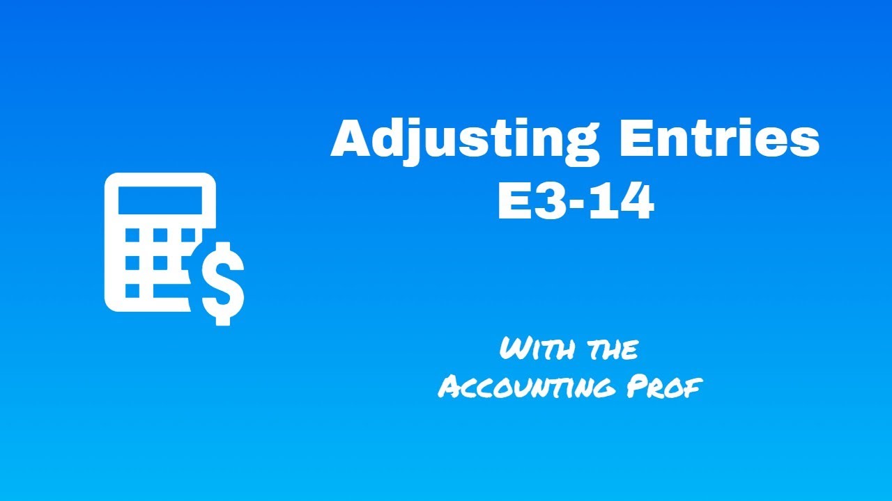Adjusting Entries E3-14 - YouTube