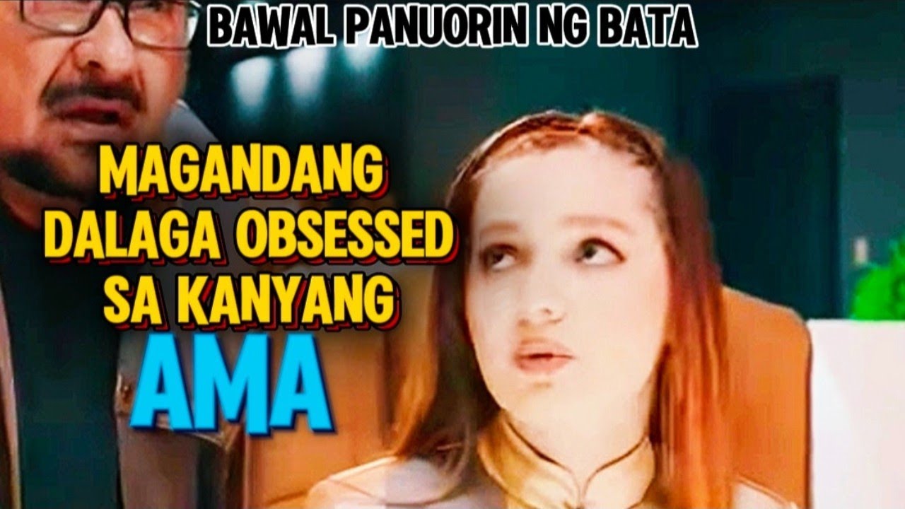 Ang Magandang Dilag Ay OBSESSED Sa Kanyang AMA. Tagalog Recap # ...