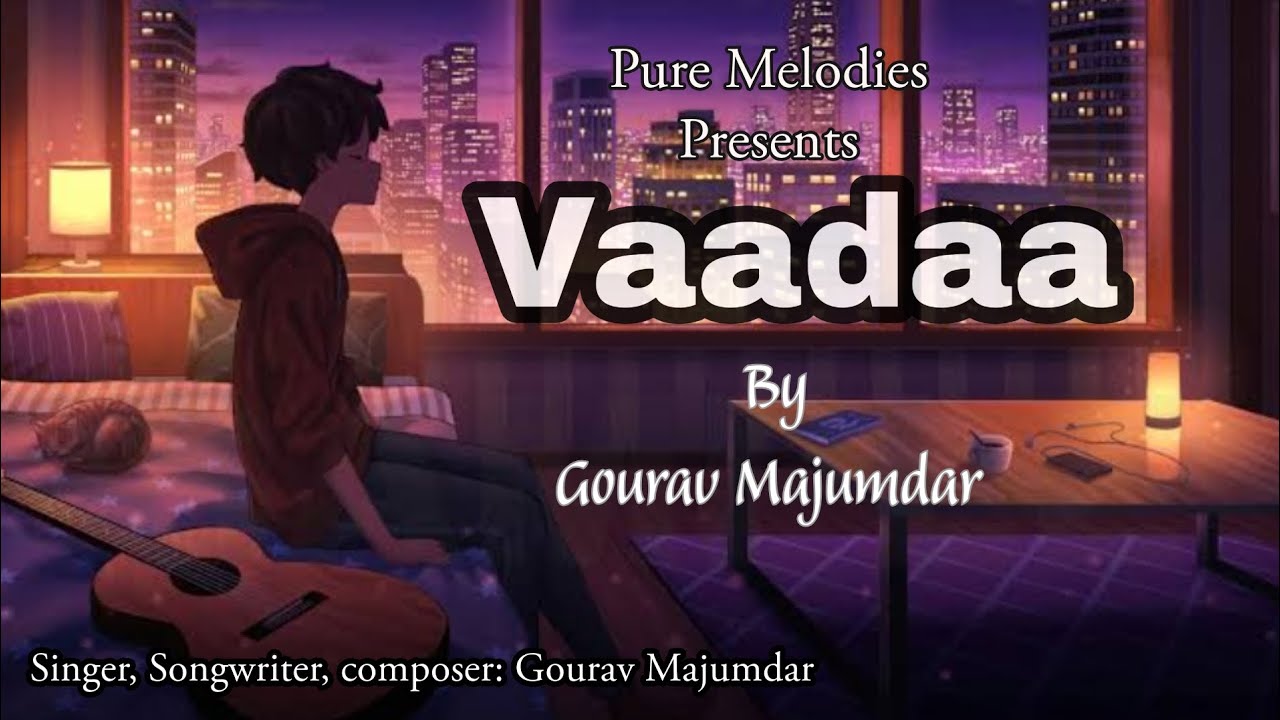 Vaadaa - Official Lyrical Video | Pure Melodies | Gourav Majumdar ...