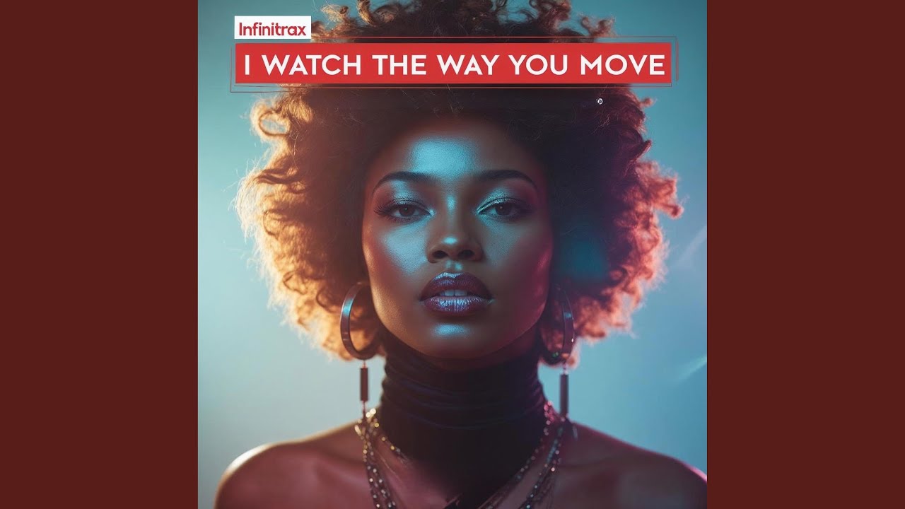 I watch the way you move - YouTube