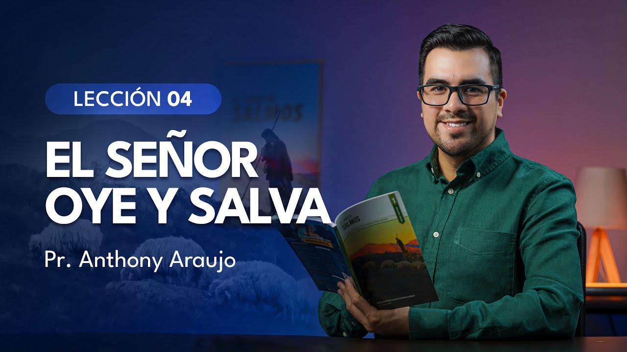📖 Lección 4: El Señor oye y salva | Pr Anthony Araujo | Escuela Sabática 2024 - YouTube