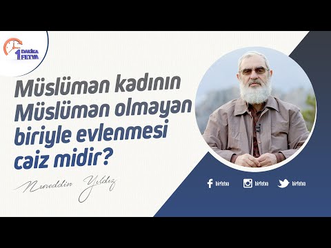 Müslüman kadının Müslüman olmayan biriyle evlenmesi caiz midir? | [Birfetva-Nureddin Yıldız]