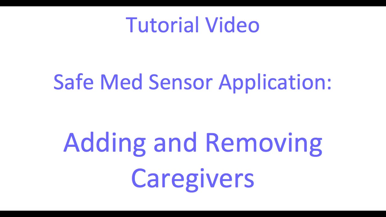 Safe Med Sensor App: Adding and Removing Caregivers - YouTube