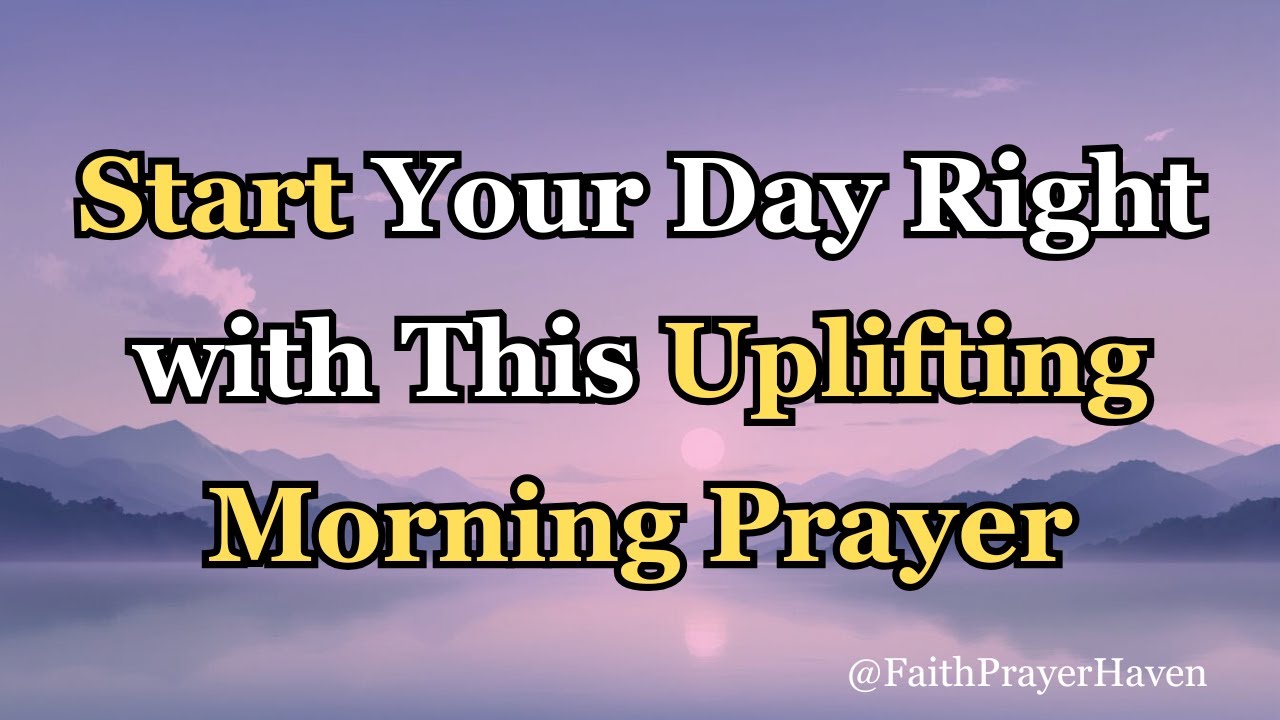 Morning Prayer - "Start Your Day Right with This Uplifting Morning ...