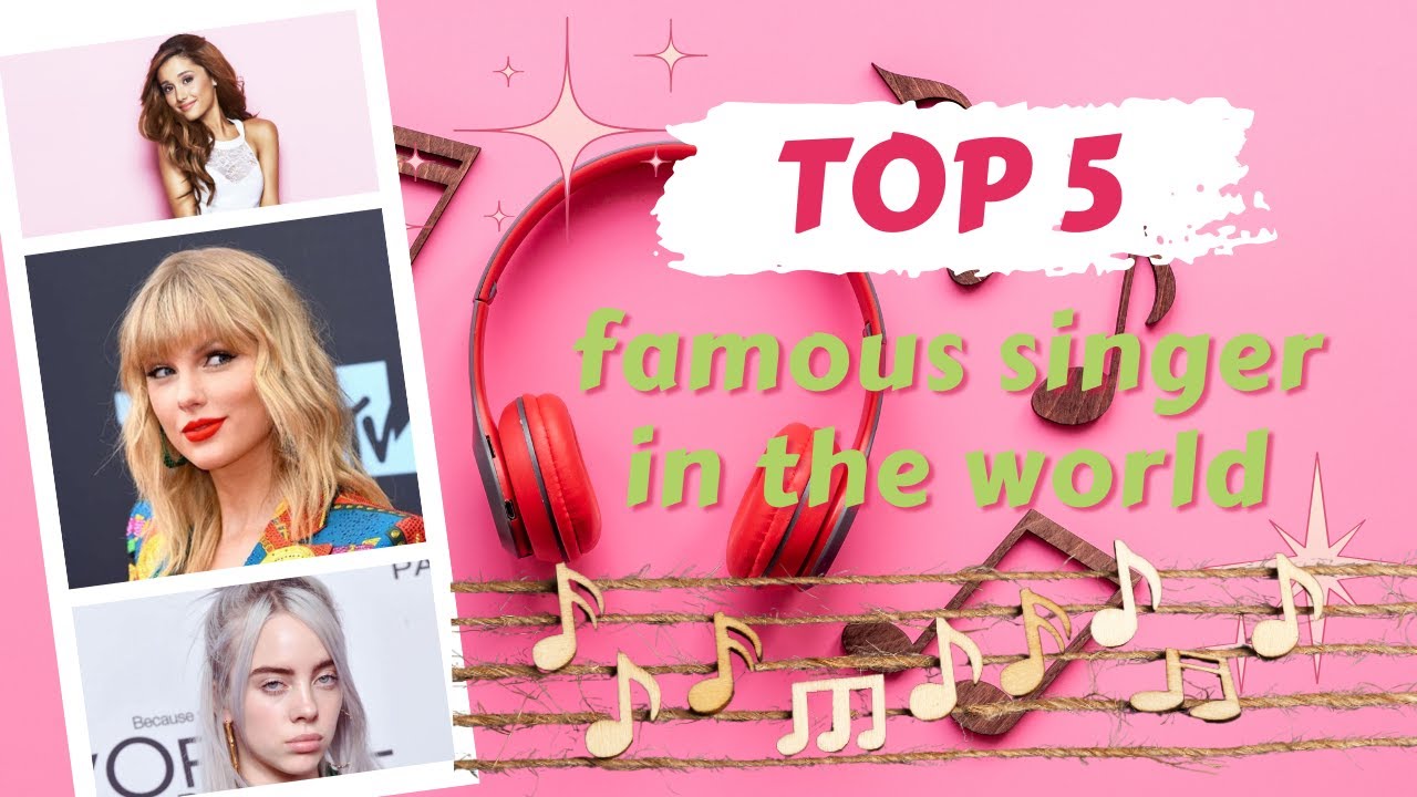Top 5 Most Famous Singers in the World 🌟 - YouTube