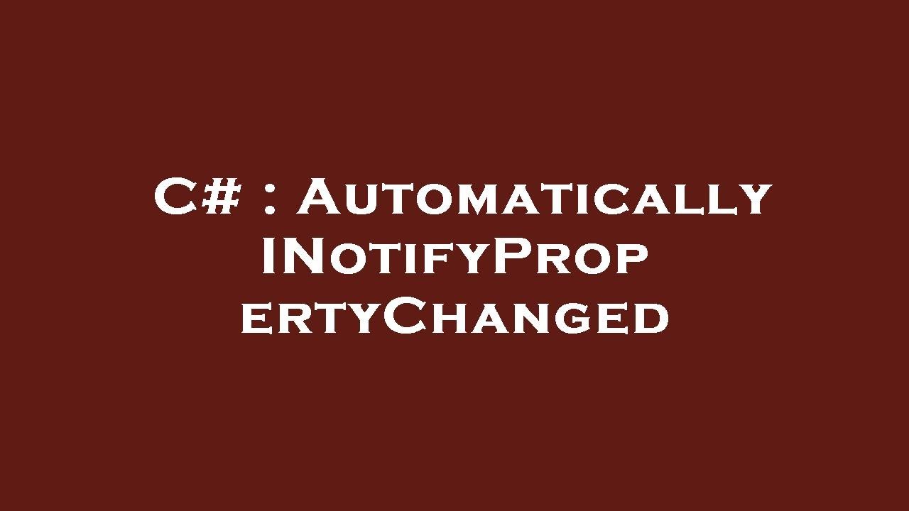 C# : Automatically INotifyPropertyChanged - YouTube