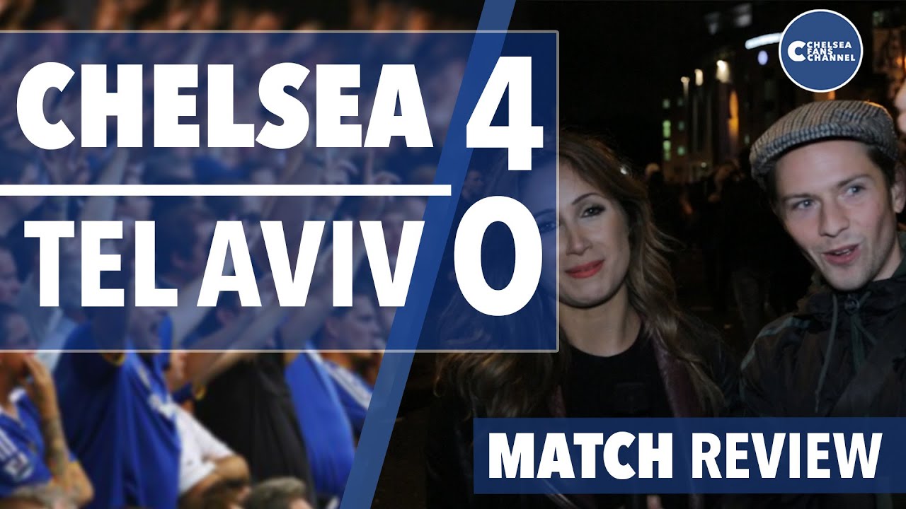 MATCH REVIEW - Chelsea 4 - 0 Tel Aviv - Fan Cams - Chelsea Fans Channel ...
