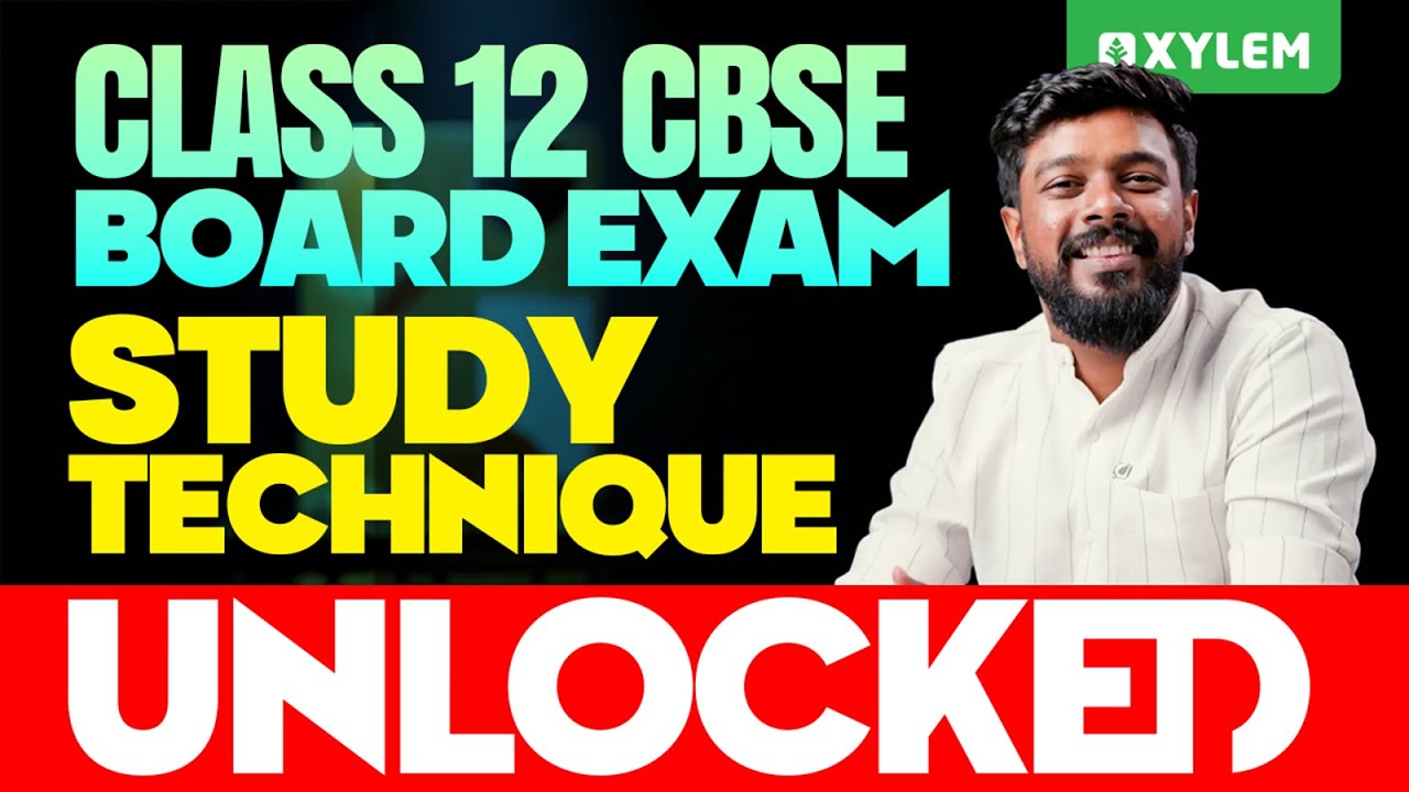 Class 12 CBSE Board Exam - Study Technique Unlocked !! | Xylem 12 CBSE ...