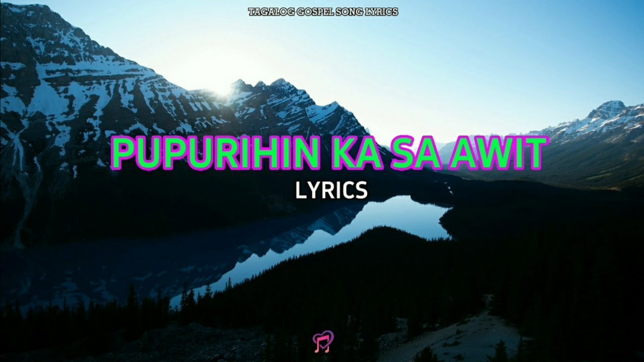 Pupurihin Ka Sa Awit (Lyrics) | Tagalog Gospel Song Lyrics - YouTube