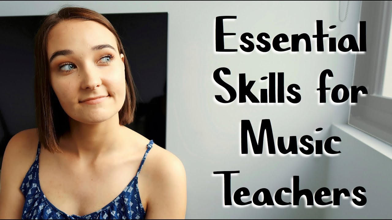 Skills EVERY music teacher needs - primary and high school ...