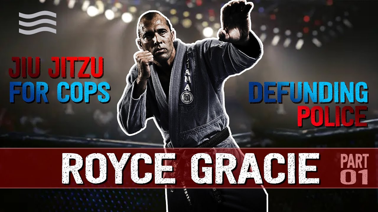 Royce Gracie on Jiu-Jitsu for Police, UFC Rules, and Defunding the ...