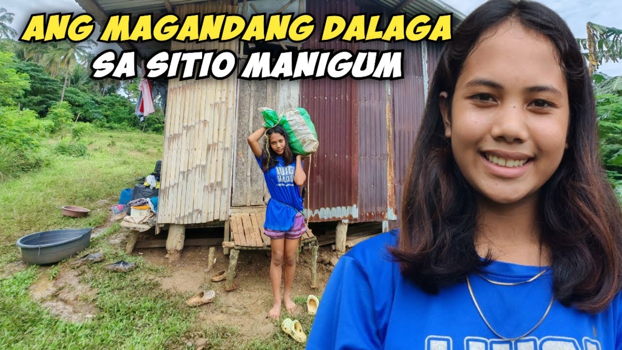MAGANDANG DALAGA SA SITIO MANIGUM GRABE ANG HIRAP NA PINAGDADAANANN ...