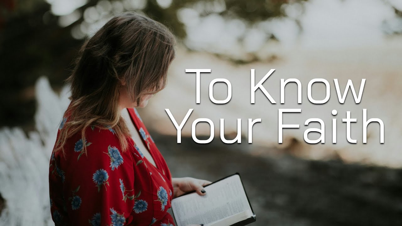 To Know Your Faith - YouTube