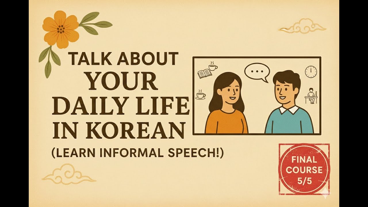 Talk About Your Daily Life in Korean (Learn Informal Speech!) | (Final ...
