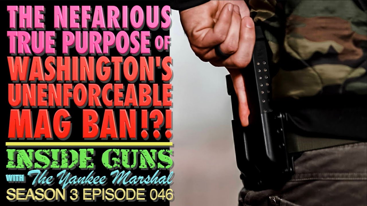 The Nefarious True Purpose of Washington's Unenforceable Mag Ban! - YouTube