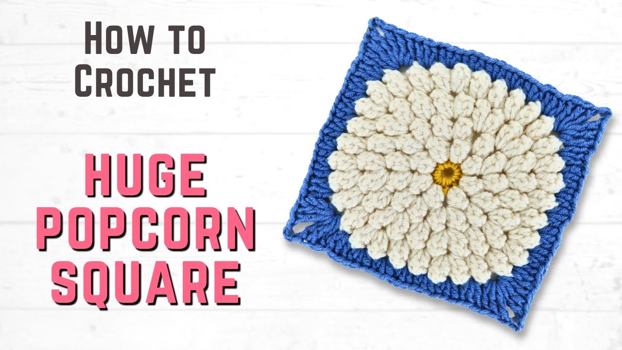 How to Crochet a HUGE Popcorn Flower Granny Square - YouTube