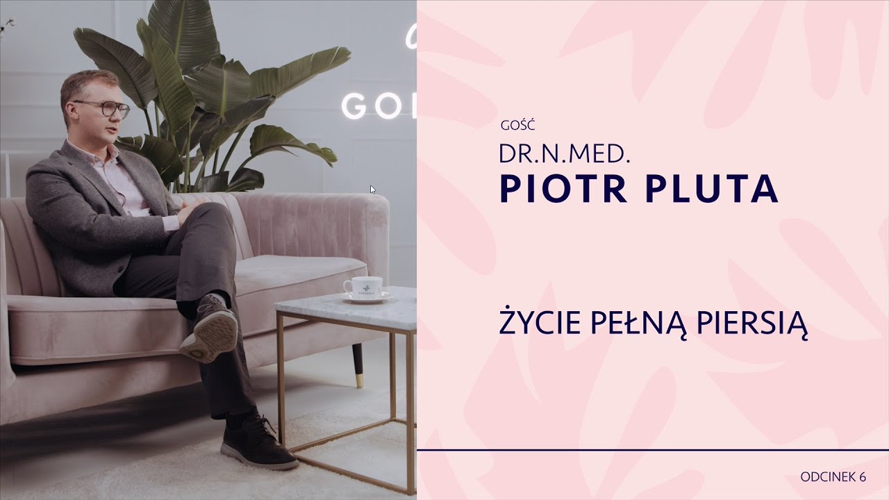 Caffe Gorsenia odc 6 „ŻYCIE PEŁNĄ PIERSIĄ” - Dr n. med. Piotr Pluta ...