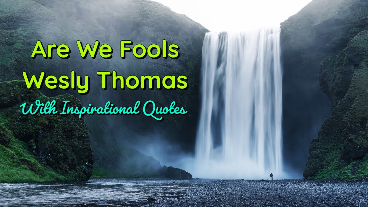 Are We Fools by Wesly Thomas, Piano with Inspirational Love Quotes ...