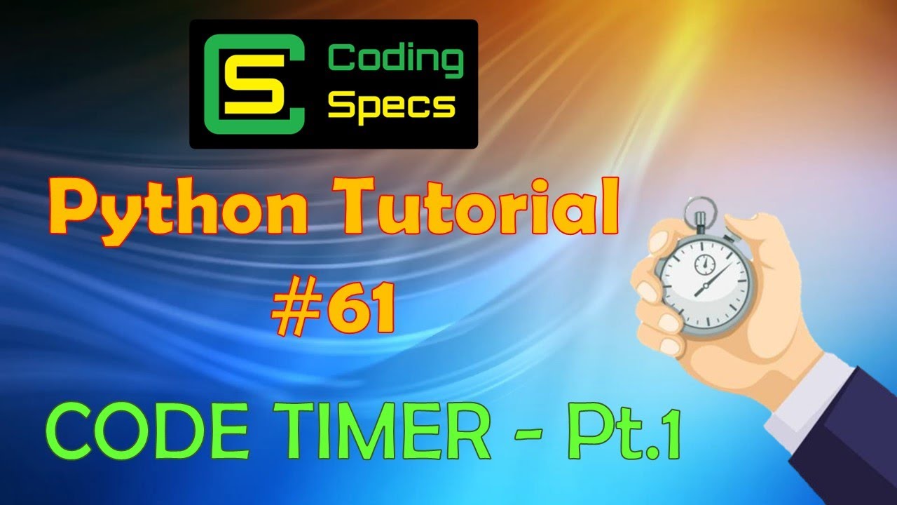 Python Tutorial 61 Code Timer Part 1 Youtube 5372