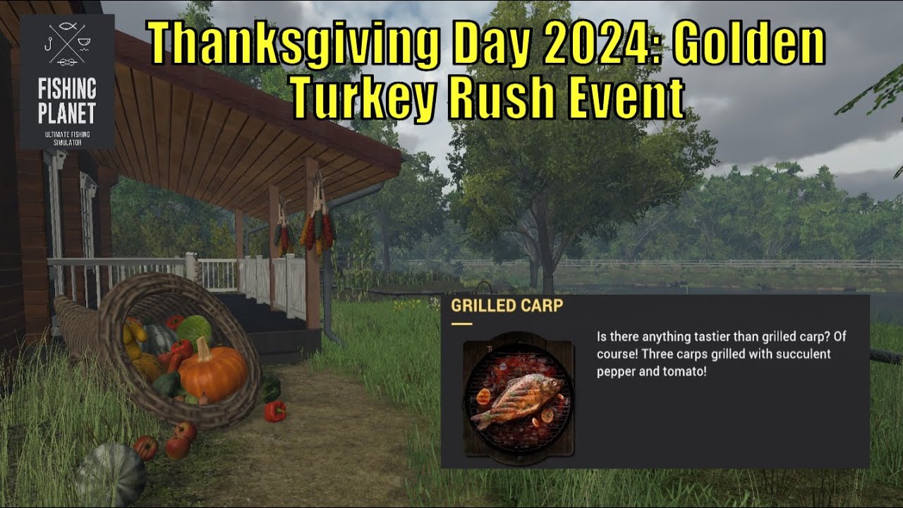 Fishing Planet,Thanksgiving Day 2024: Golden Turkey Rush Event, Grilled ...