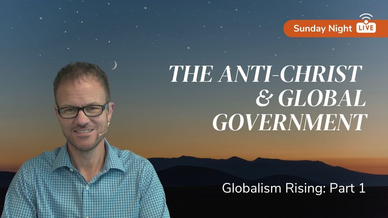 The Anti-Christ & Global Government - Globalism Rising: Part 1 | LIVE ...