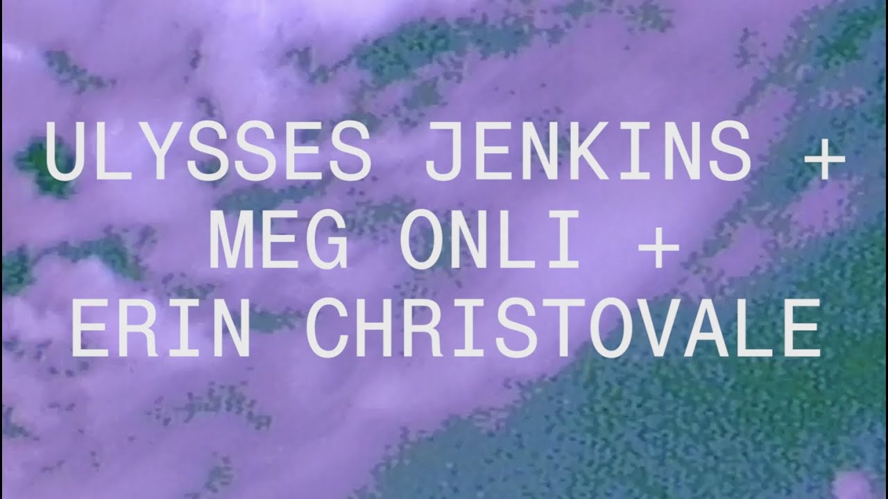 Online Premiere: Ulysses Jenkins + Meg Onli + Erin Christovale - YouTube