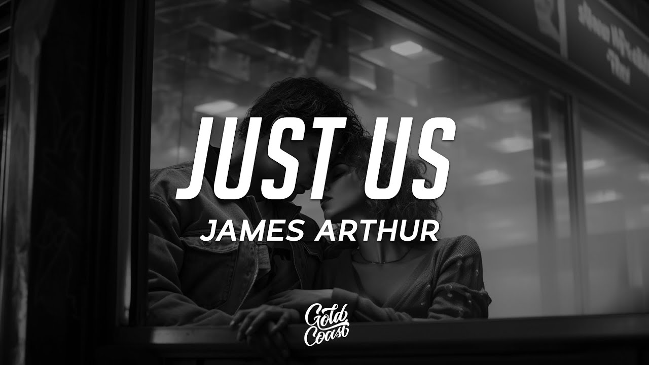 James Arthur - Just Us (Lyrics) - YouTube