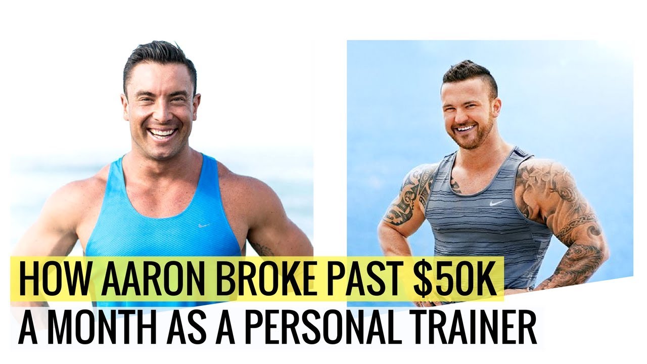 How Aaron Broke Past $50K A Month As A Personal Trainer - YouTube
