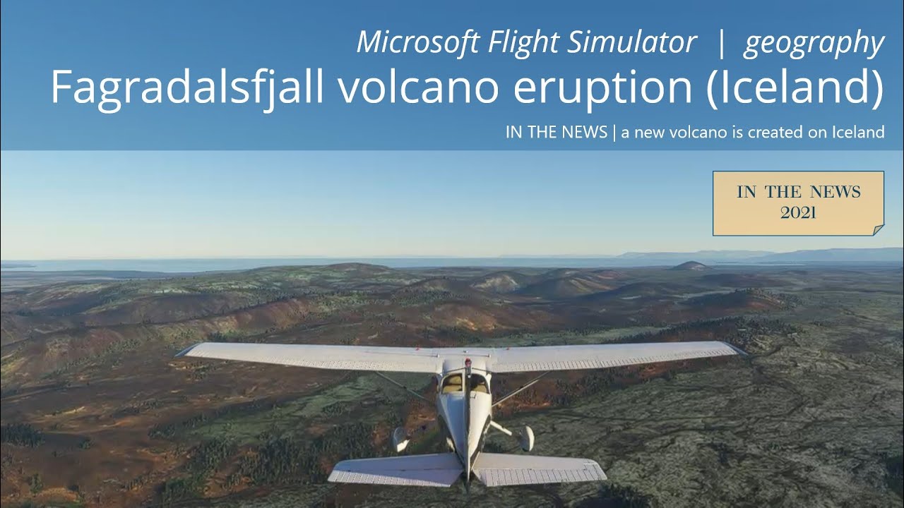 Virtual Flight | Fagradalsfjall volcano eruption (Iceland) | Microsoft ...