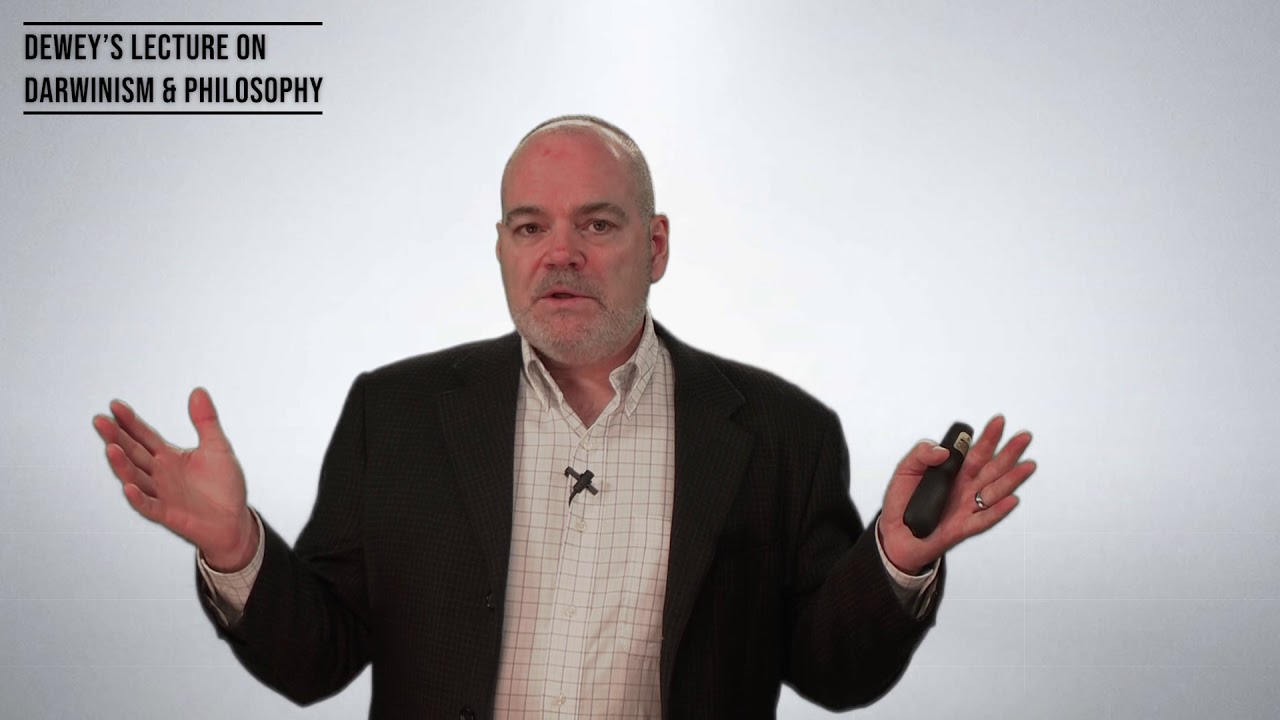 Pt 5 - Dewey's Lecture on Darwinism and Philosophy - Humanities II ...