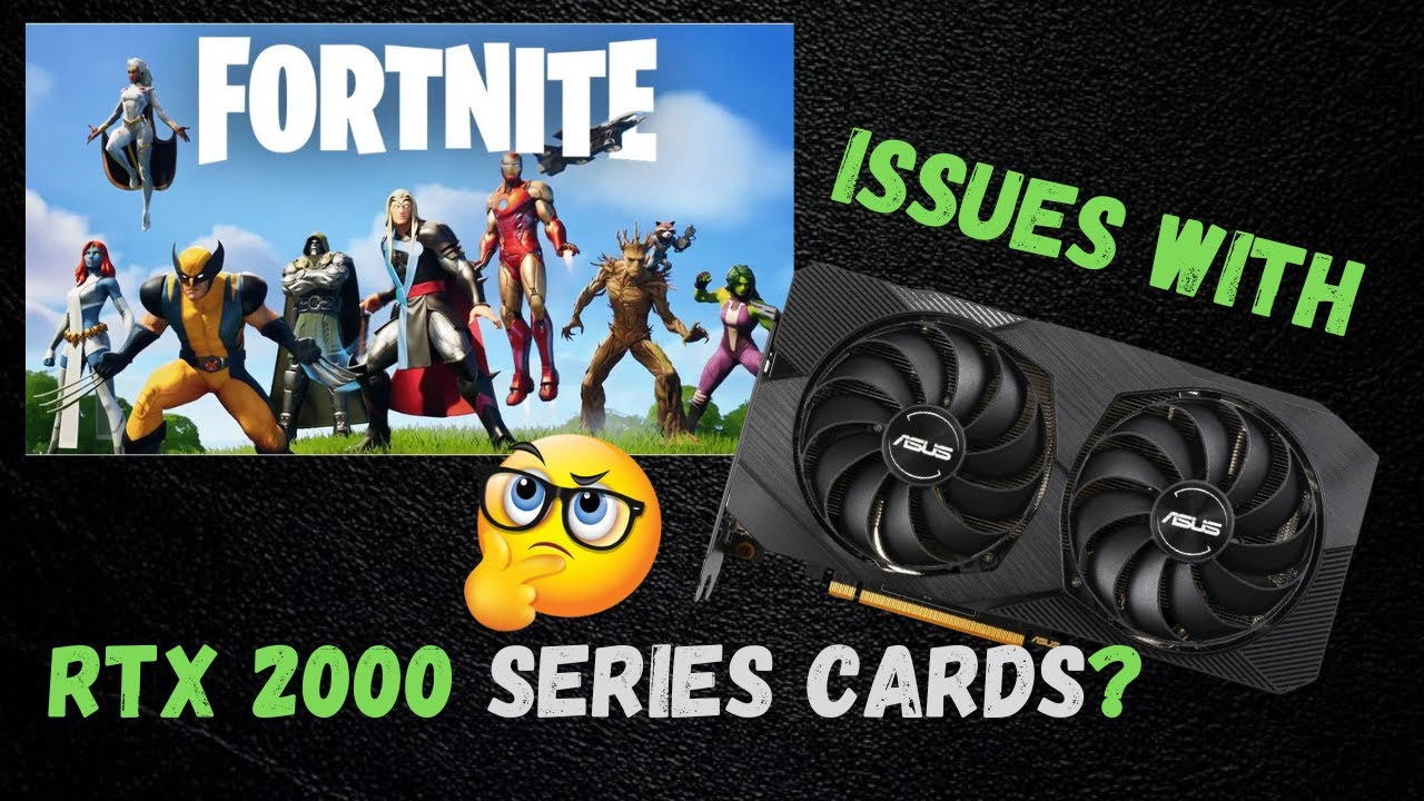 Fortnite Has Issues With RTX 2000 Series GPU's. - YouTube