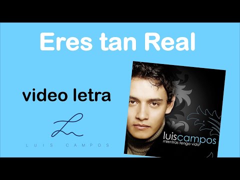 Luis Campos - Eres tan Real | Letra (Lyric Video)