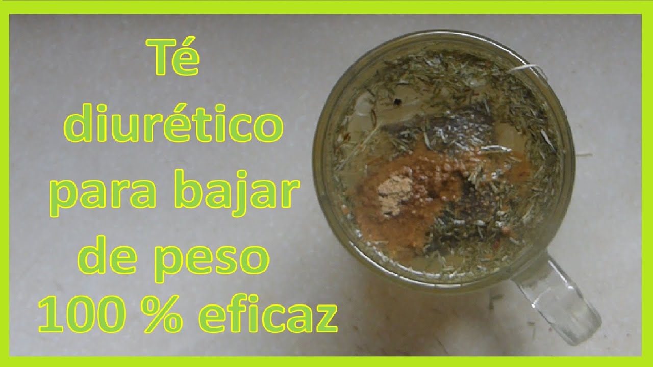 Te diuretico para bajar de peso - YouTube