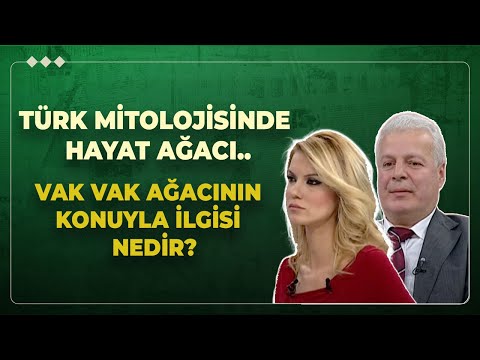 Türk Mitolojisinde Hayat Ağacı..Vak Vak Ağacının Konuyla İlgisi Nedir?