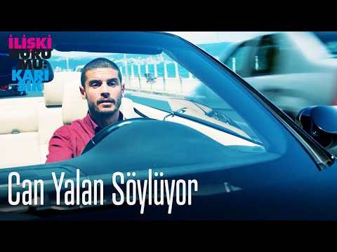 Can yalan söylüyor